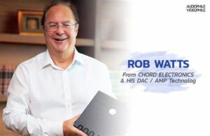 Interview with Rob Watts from Chord Electronics - Moorgate Acoustics